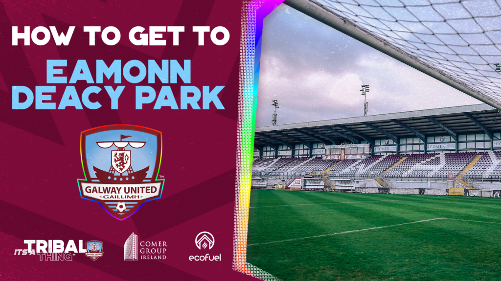 GETTING TO EAMONN DEACY PARK - Galway United